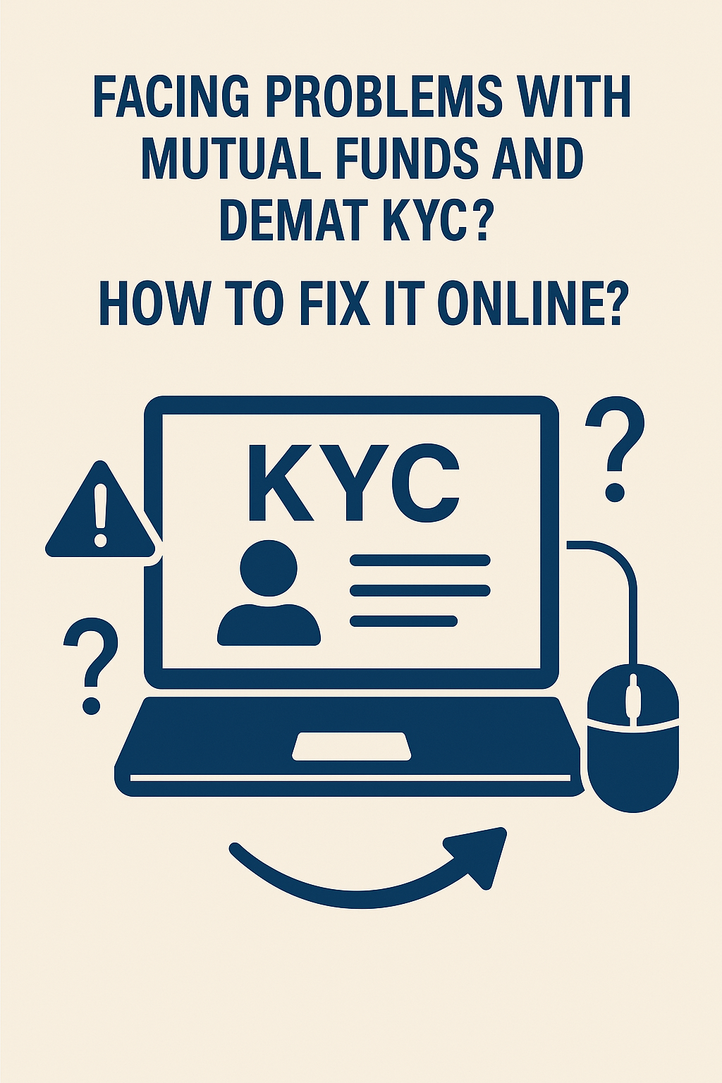 Facing Problems with Mutual Funds and DEMAT KYC? - Insurance Agent ...